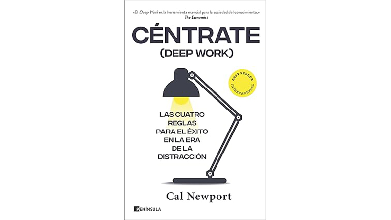 Céntrate (Deep Work): Las cuatro reglas para el éxito en la era de la distracción - Libros con Poder