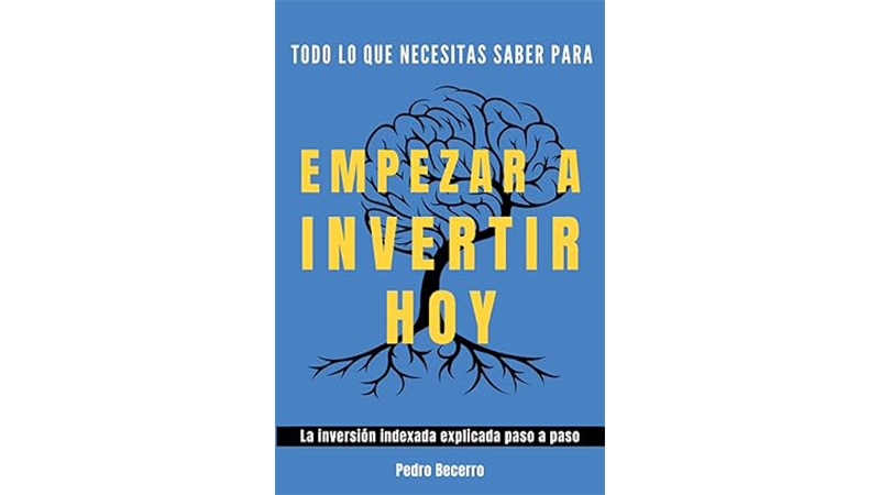 Todo lo que necesitas saber para empezar a invertir hoy - Libros con Poder